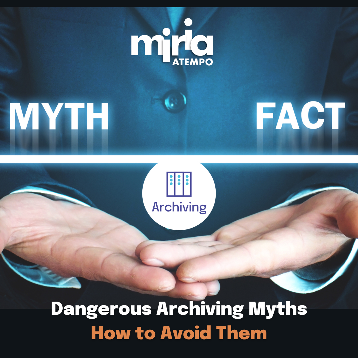 Dangerous Archiving Myths and How to Avoid Them